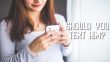 QUIZ: Should I Text Him? Be 100% Sure - Quizondo